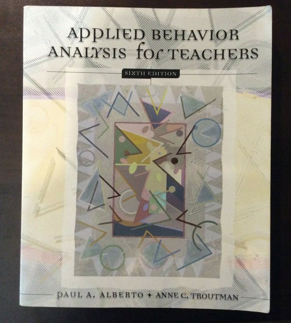 Applied Behavior Analysis for Teachers by Anne C. Troutman and Paul ...