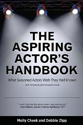 The Aspiring Actor's Handbook: What Seasoned Actors Wished They Had ...