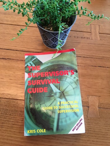 THE SUPERVISOR'S SURVIVAL GUIDE by Kris Cole 2002 FREEPOST ...