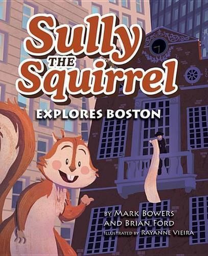Sully the Squirrel Explores Boston by Mark Bowers (English) Hardcover ...