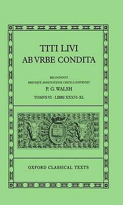 Livy Ab Urbe Condita Books XXXVI-XL: Latin text with apparatus criticus ...