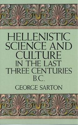 George Sarton Hellenistic Science and Culture (Poche) | eBay