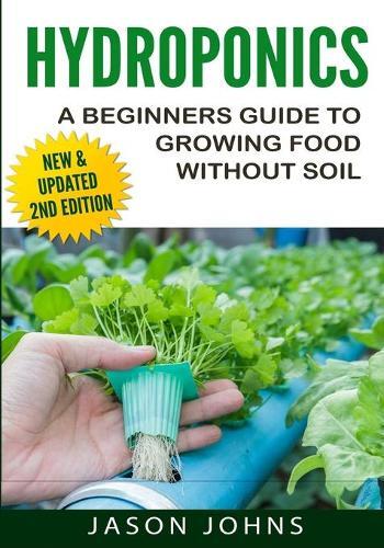 Jason Johns Hydroponics - A Beginners Guide To Growing Food Without ...