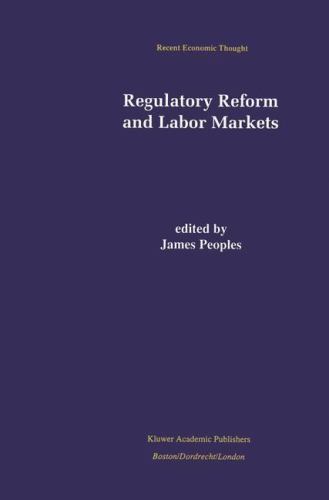 Recent Economic Thought Ser.: Regulatory Reform and Labor Markets by ...