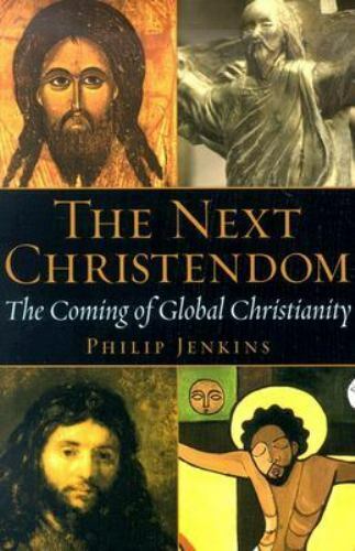 The Next Christendom: The Coming of Global Christianity By Phil ...