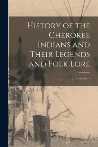 History of the Cherokee Indians and Their Legends and Folk Lore by ...