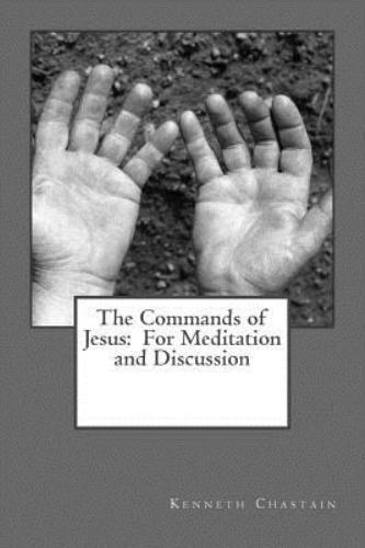 The Commands of Jesus: For Meditation and Discussion by Chastain ...