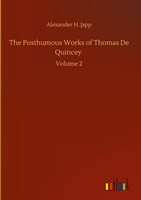 The Posthumous Works of Thomas De Quincey von Alexander H. Japp (2020 ...