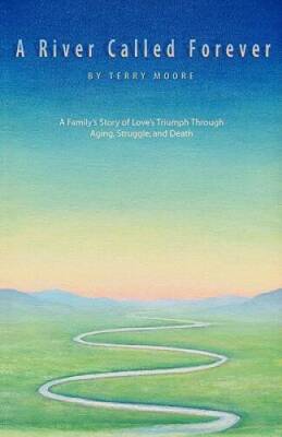 A River Called Forever: A Familys Story of Loves Triumph Through - VERY ...