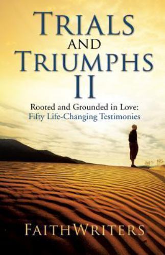 Trials and Triumphs II by Faithwriters 9781498416016 | eBay