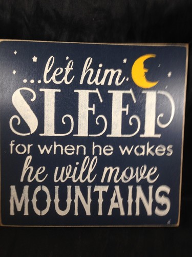 Wooden Plaque Let Him Sleep for When He Wakes He Will Move Mountains | eBay