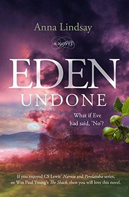 EDEN UNDONE: WHAT IF EVE HAD SAID, 'NO' By Anna Lindsay **Mint ...