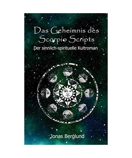 Das Geheimnis des Scorpio Scripts: Der sinnlich-spirituelle Kultroman ...