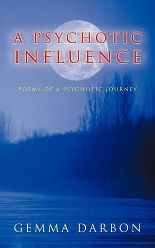 A Psychotic Influence: Poems Of A Psychotic Journey by Gemma Darbon ...