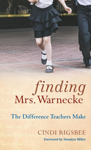 Finding Mrs. Warnecke: The Difference Teachers Make by Cindi Rigsbee ...