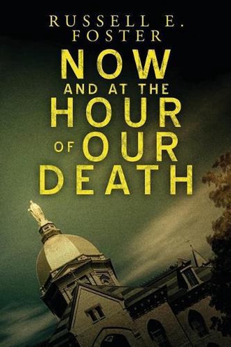 Now and at the Hour of Our Death by Russell Foster (2017, Trade ...