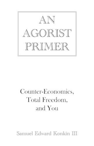 Samuel Edward Konkin III An Agorist Primer (Gebundene Ausgabe) (US ...