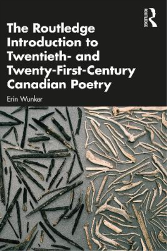 Erin Wunker The Routledge Introduction to Twentieth- and Twenty-Firs ...