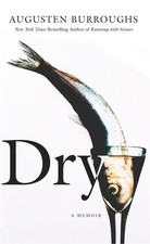 Dry : A Memoir by Augusten X. Burroughs (2003, Hardcover) for sale online | eBay