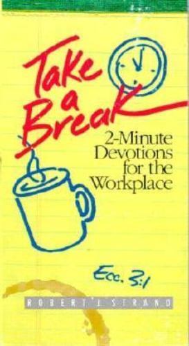 Take a Break : Two-Minute Devotions for the Workplace by Robert J ...
