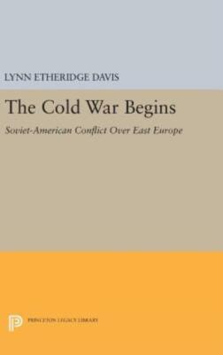 The Cold War Begins: Soviet-American Conflict Over East Europe ...