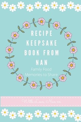 Recipe Keepsake Book From Nan: Family Food Memories to Share by Petal ...