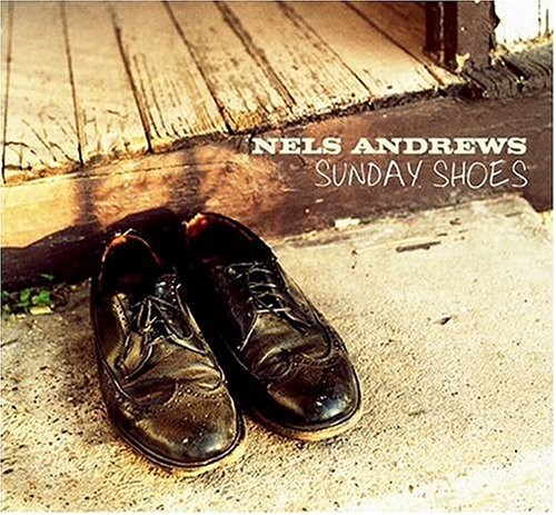 NELS ANDREWS - Sunday Shoes - CD - **BRAND NEW/STILL SEALED ...