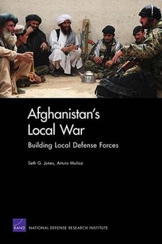 Afghanistan's Local War: Building Local Defense Forces by Seth G Jones ...