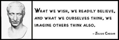 Wall Quote - Julius Caesar - What We Wish, We Readily Believe, and What ...