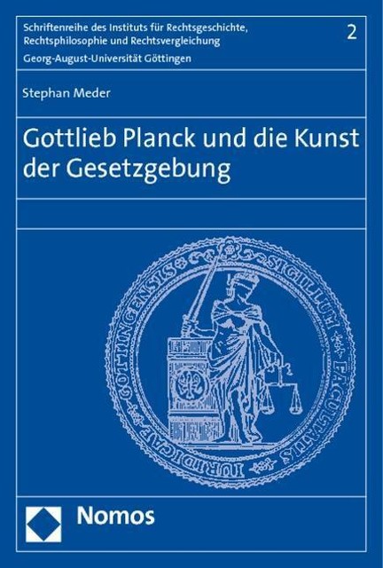 Gottlieb Planck und die Kunst der Gesetzgebung von Stephan Meder (2010 ...