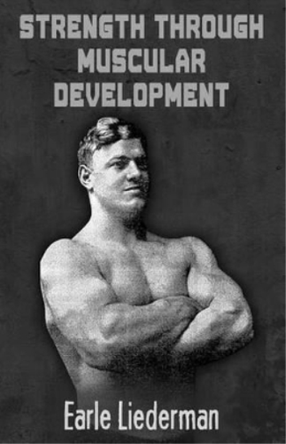 Earle Liederman Strength Through Muscular Development (Poche ...