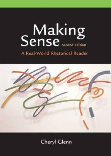 Making Sense: A Real-World Rhetorical Reader - Paperback By Glenn ...
