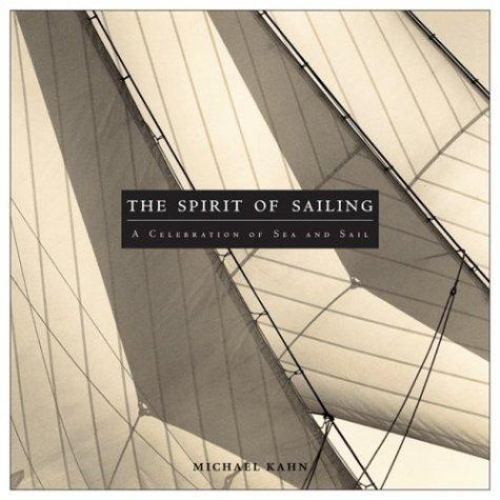 The Spirit of Sailing: A Celebration of Sea and Sail by Kahn ...