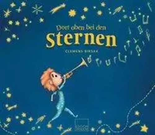 Dort oben bei den Sternen | Bilderbuch | Clemens Birsak | Deutsch ...