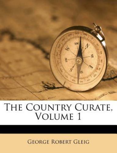 Country Curate by George Robert Gleig (2011, Trade Paperback) for sale ...