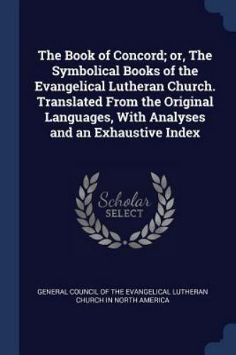 The Book of Concord; or, the Symbolical Books of the Evangelical ...