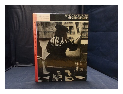 GAUNT, WILLIAM (1900-1980) Five centuries of great art / by William ...