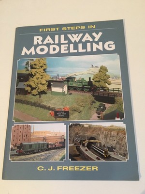 First Steps in Railway Modelling by C.J. Freezer - Paperback Book | eBay