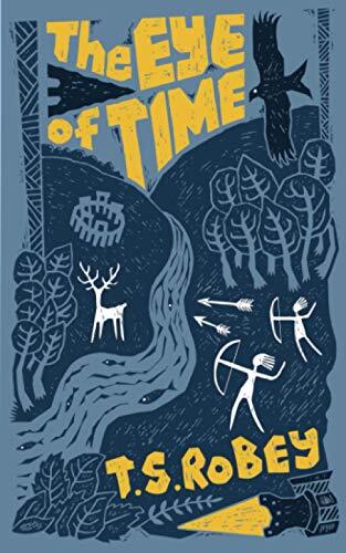 The Eye of Time: A Prehistoric Saga by Robey, T.S. Book The Fast Free ...