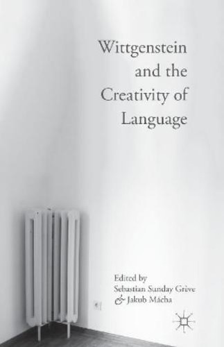 Sebastian Sunday Grève Wittgenstein and the Creativity of Language ...