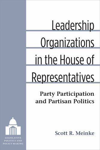 Legislative Politics and Policy Making Ser.: Leadership Organizations ...