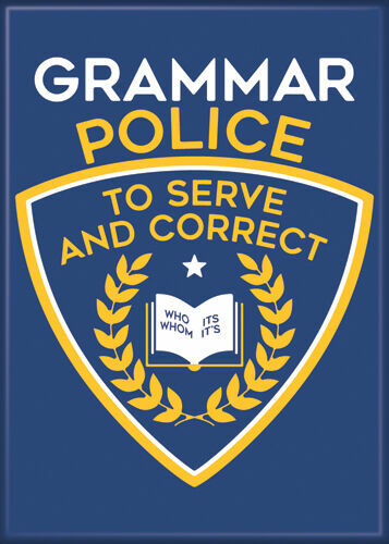 Grammar Patrol Memes Grammar Police To Serve And Correct Funny Meme