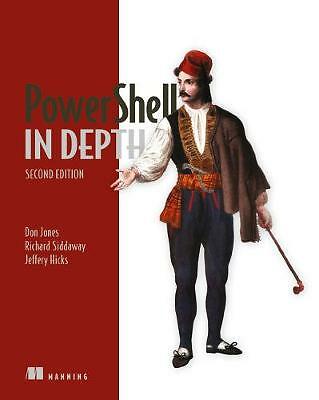 PowerShell in Depth by Don Jones, Jeffrey Hicks, Richard Siddaway ...
