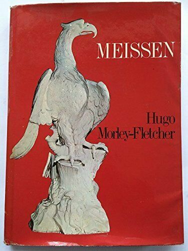 Meissen by Hugo Morley-Fletcher (1971, Book, Illustrated) for sale ...