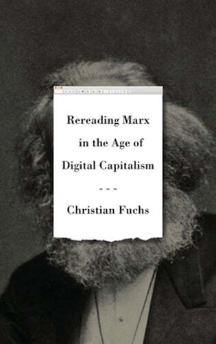 Rereading Marx in the Age of Digital Capitalism by Christian Fuchs ...