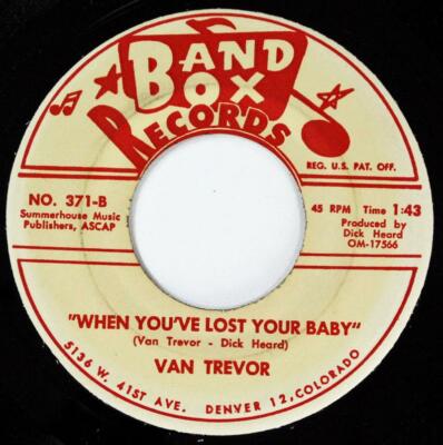 Van Trevor, Our Side - When You've Lost Your Baby, Band Box Records 371 ...