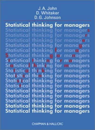 Statistical Thinking for Managers By J.A. John, D. Whitaker, D.G ...