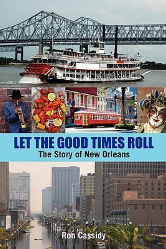 Let the Good Times Roll : The Story of New Orleans by Ron Cassidy (2011 ...