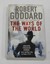 Ways of the World: (The Wide World - James Maxted 1) by Robert Goddard ...