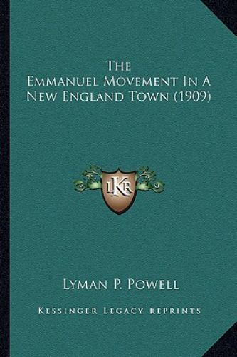 Emmanuel Movement in a New England Town by Lyman P. Powell (2010, Trade ...